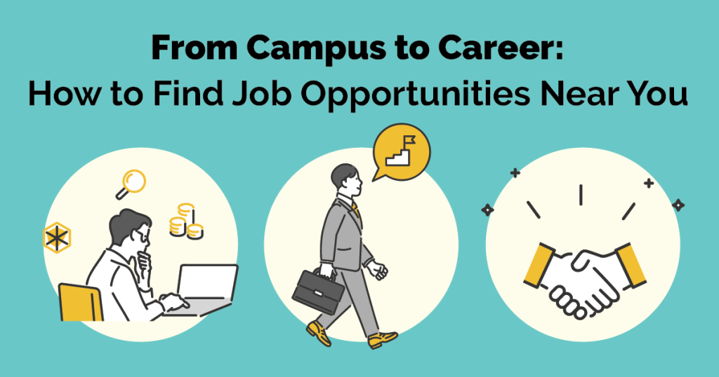 From Campus to Career: How to Find Job Opportunities Near You